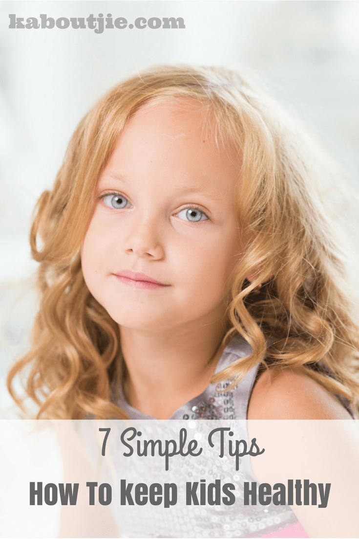7 Simple Tips: How To Keep Kids Healthy