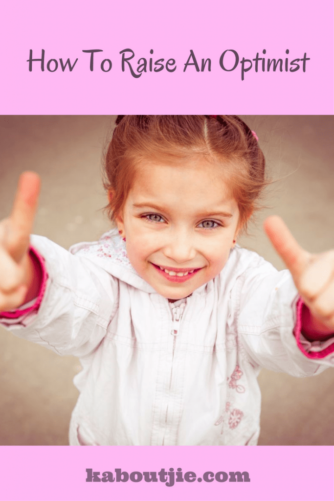 5 Parenting Tips On How To Raise An Optimist