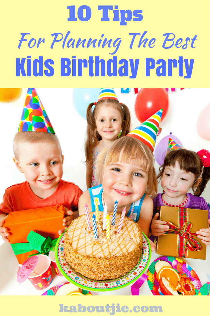 10 Tips For Planning The Best Kids Birthday Party