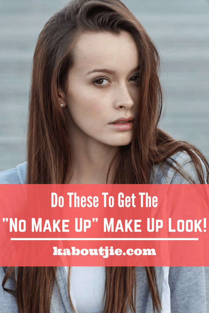 Do these to get the "No Make Up" Make Up Look!