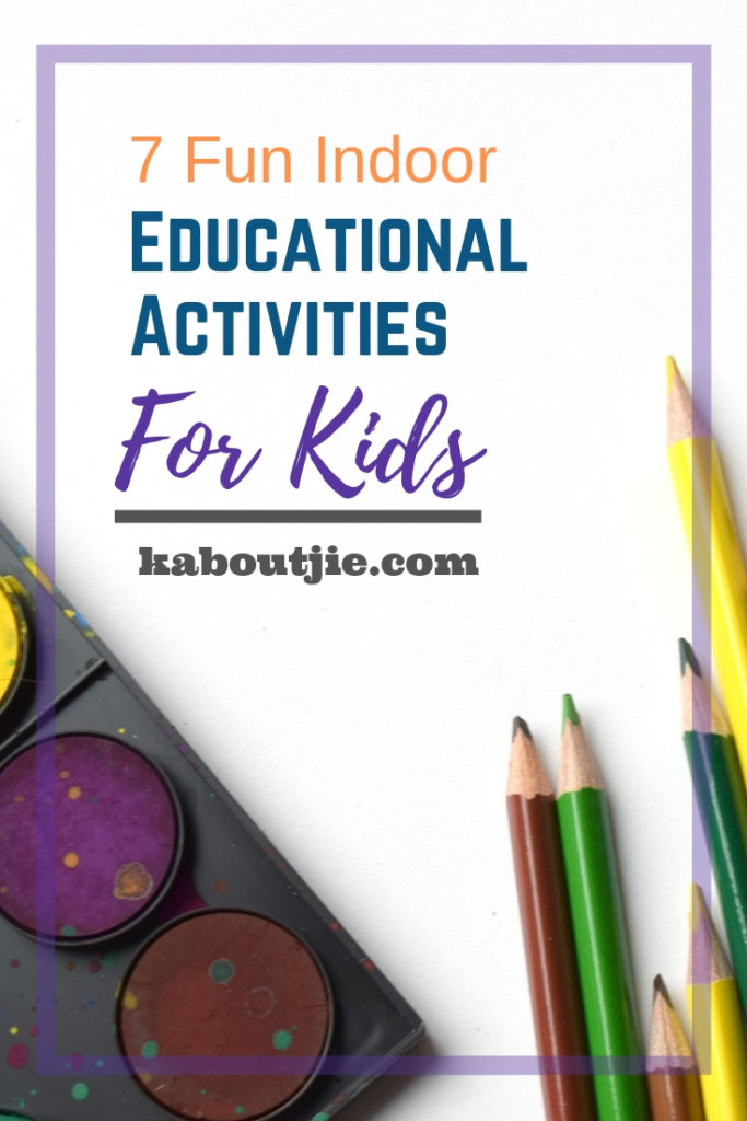 7 Fun Indoor Educational Activities For Kids 7 Fun Indoor Educational Activities For Kids