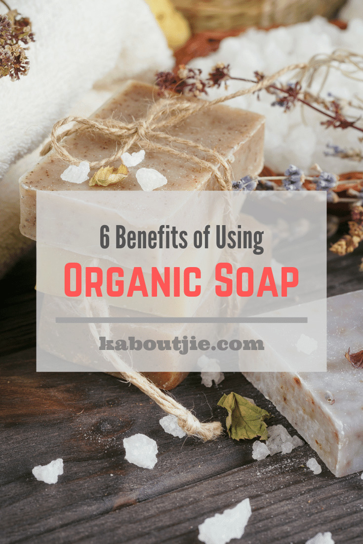 6 Benefits of Using Organic Soap