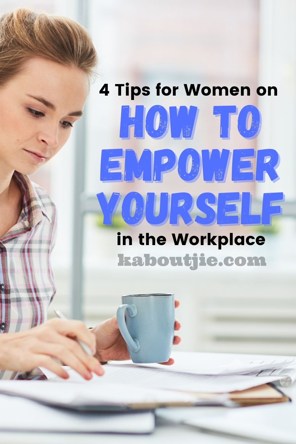 4 Tips for Women on How to Empower Yourself in the Workplace