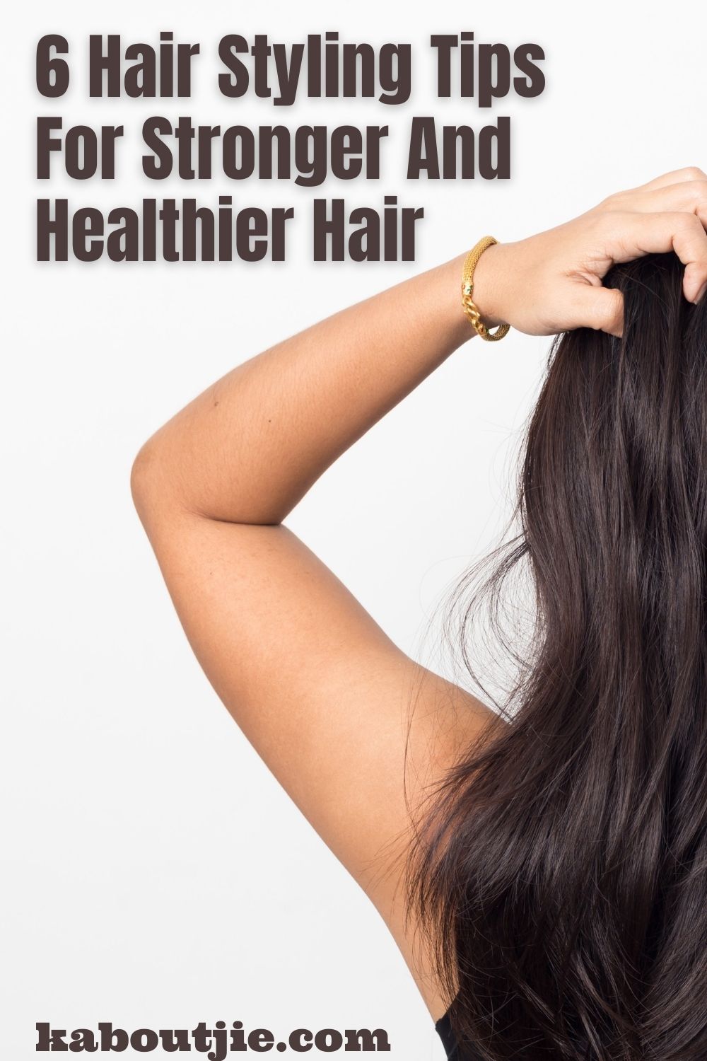 6 Hair Styling Tips For Stronger And Healthier Hair