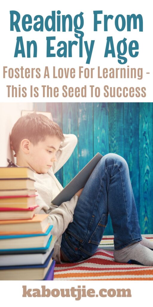 4 Ways Reading From An Early Age Fosters A Love For Learning