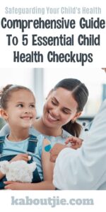 Comprehensive Guide To 5 Essential Child Health Checkups