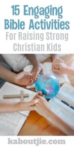 15 Engaging Bible Activities For Raising Strong Christian Kids
